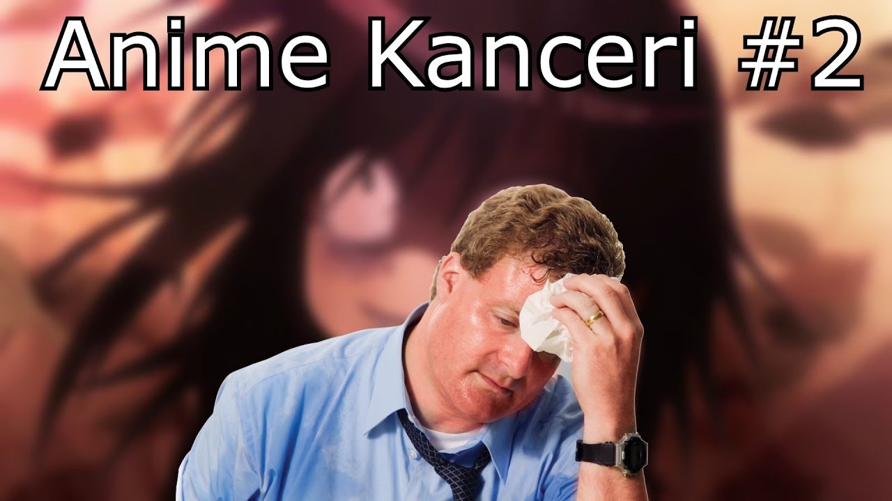 Anime Kanceri #2 - YouTube