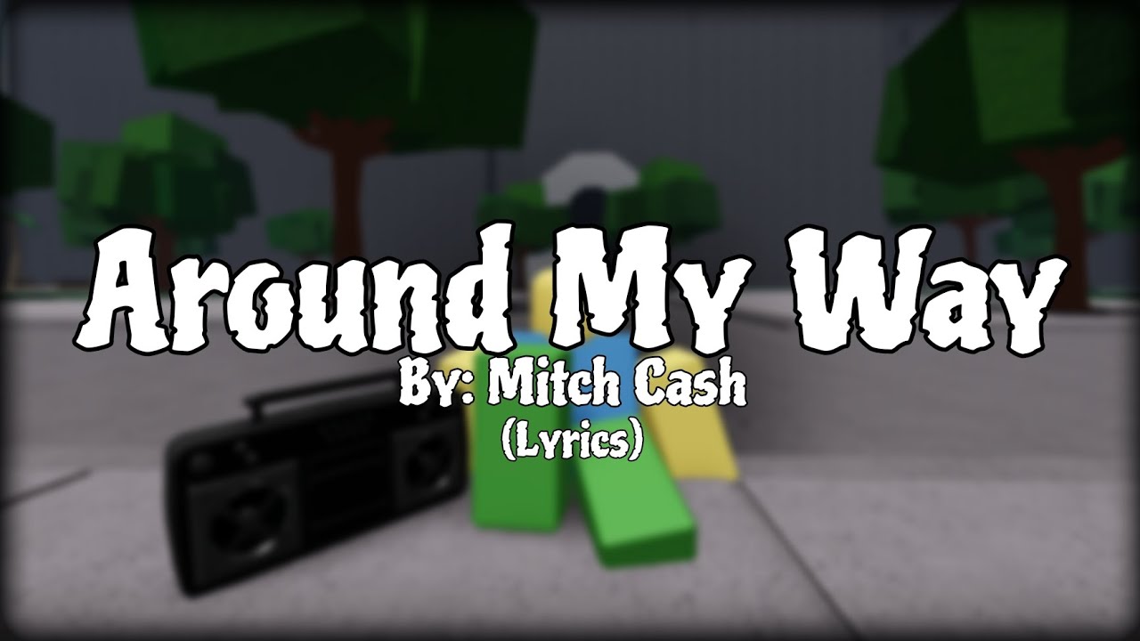 Around My Way (lyrics) by: Mitch Cash || THE STRONGEST BATTLEGROUNDS ...