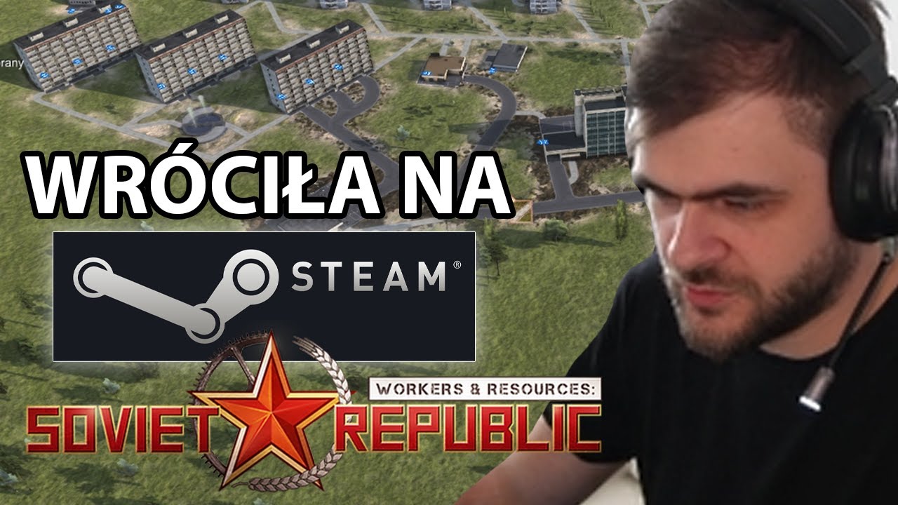 Ta gra wróciła na Steam po aferach - Workers & Resources: Soviet ...