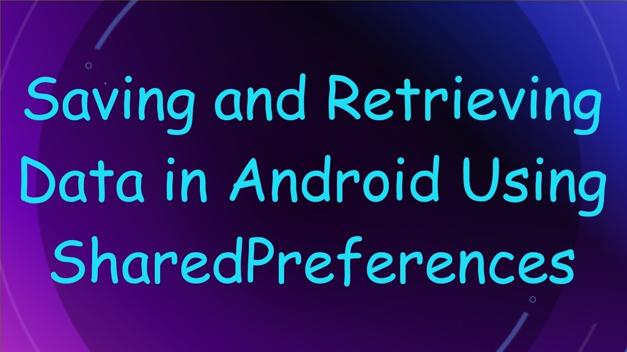 Saving and Retrieving Data in Android Using SharedPreferences - YouTube