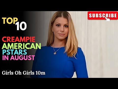 Top 10 Creampie American Prnstars in August  2026