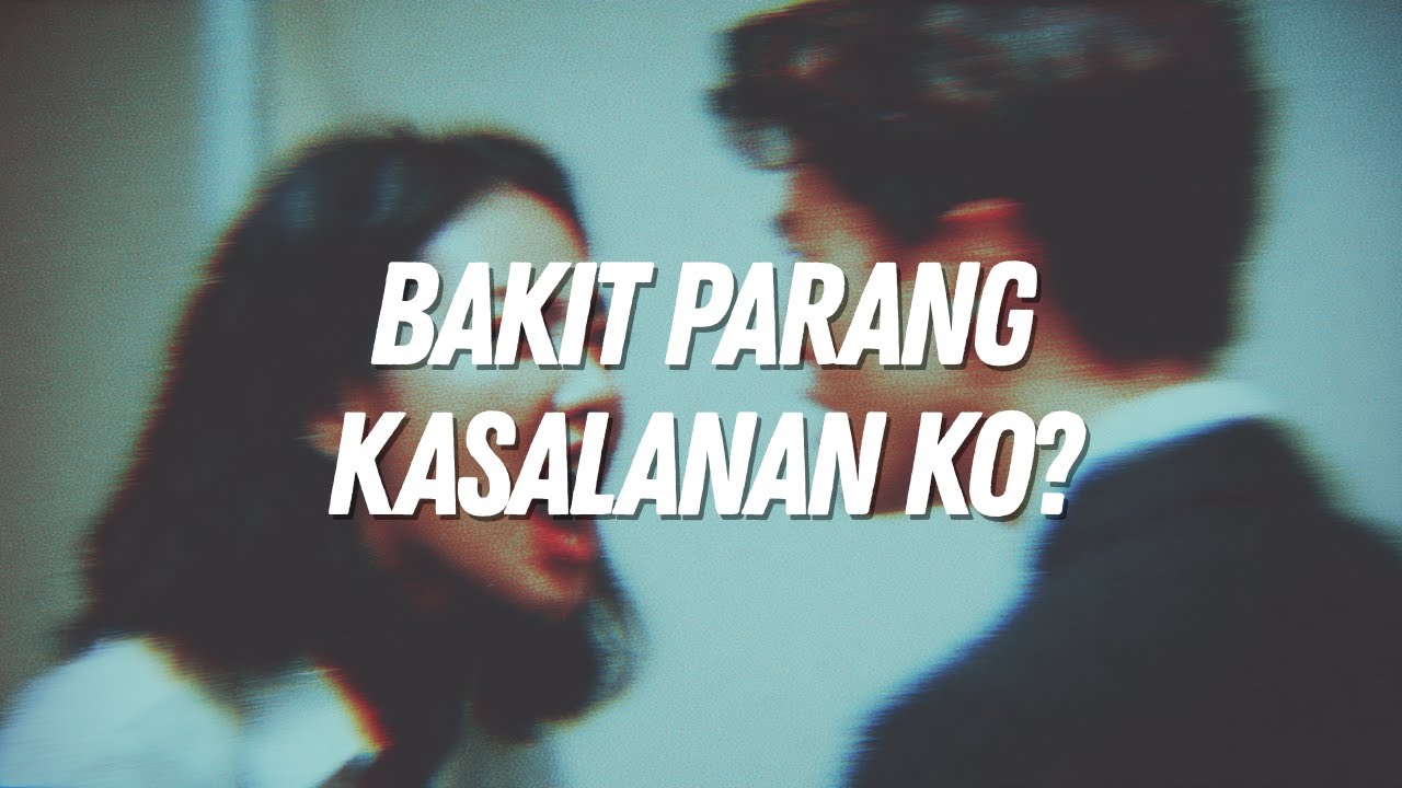 Bakit Parang Kasalanan Ko? - Official Lyric Video - YouTube