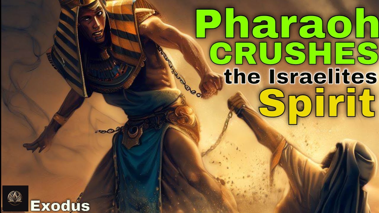 SECRET of WHY Pharaoh Crushes the Israelites Spirit: EXODUS 5 Explained ...