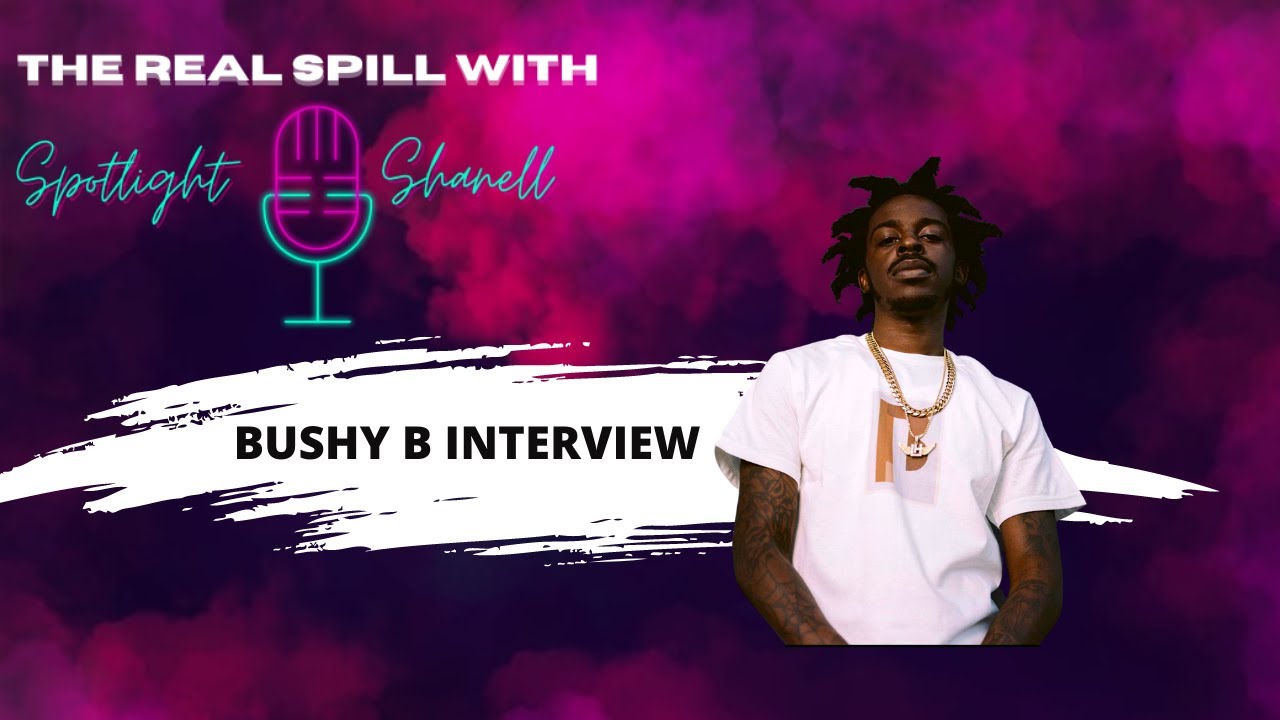 The Real Spill w/ Spotlight Shanell: Bushy B interview - YouTube