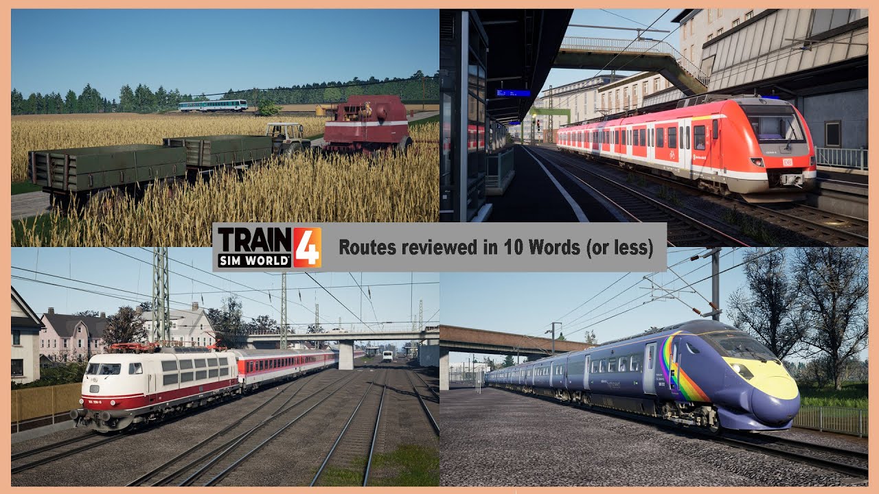 Train Sim World 4 Routes reviewed in 10 Words (or less) - YouTube