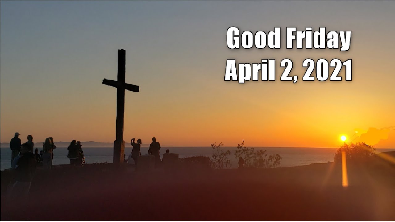 Good Friday April 2, 2021 - YouTube