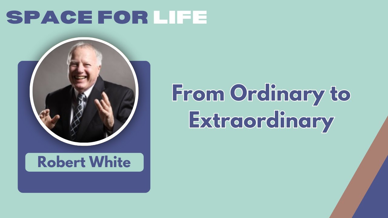 From Ordinary to Extraordinary with Robert White - YouTube