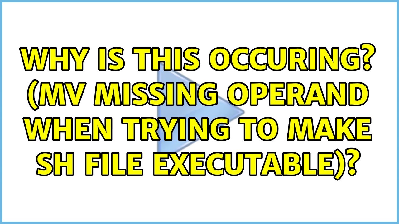 Why Is This Occuring MV Missing Operand When Trying To Make Sh File Executable YouTube Why Is This Occuring MV Missing Operand When Trying To Make Sh File Executable YouTube
