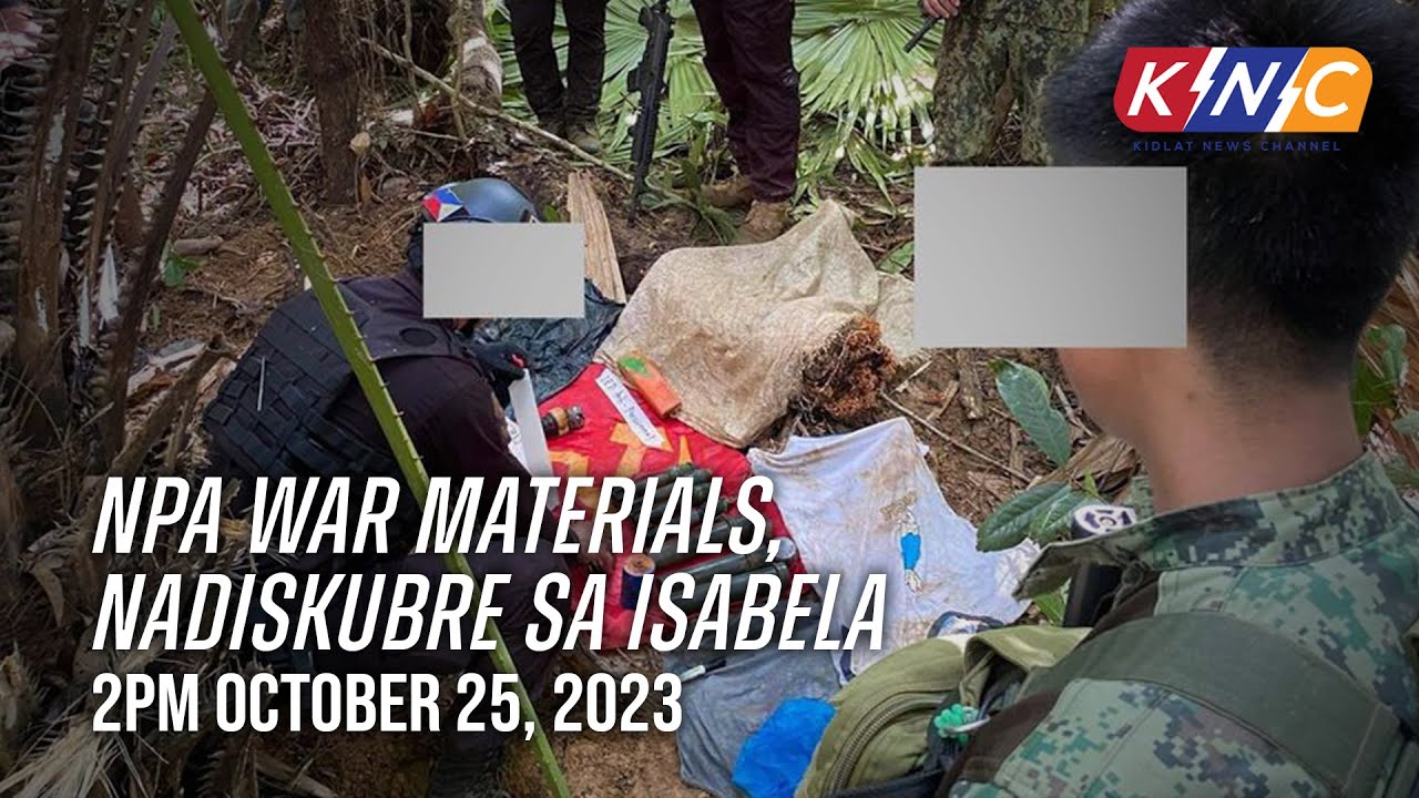 NPA war materials, nadiskubre sa Isabela | Kidlat News Update (October ...
