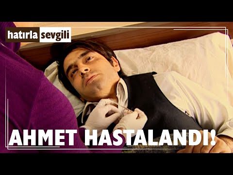 Ahmet hasta oluyor! | Hatırla Sevgili 19. Bölüm