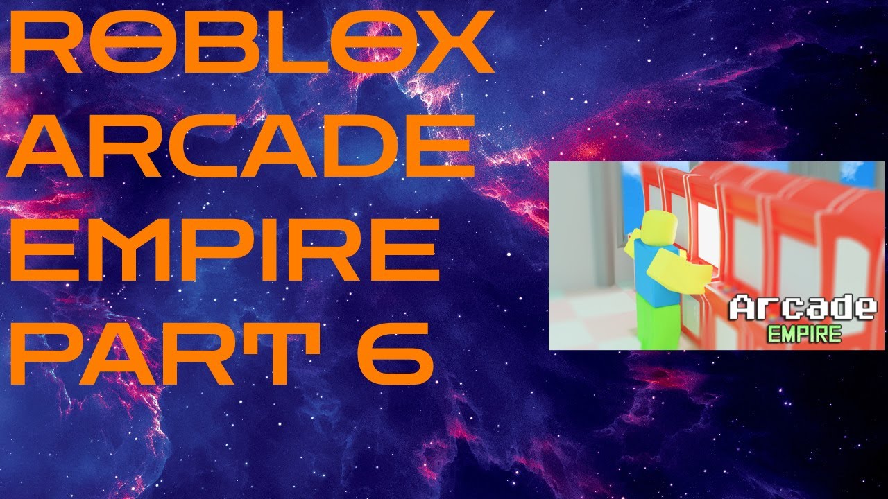 ROBLOX ARCADE EMPIRE PART 6 - YouTube
