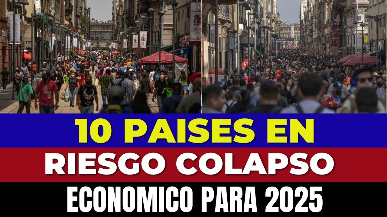10 PAÍSES EN RIESGO DE COLAPSO ECONÓMICO PARA 2025 - YouTube