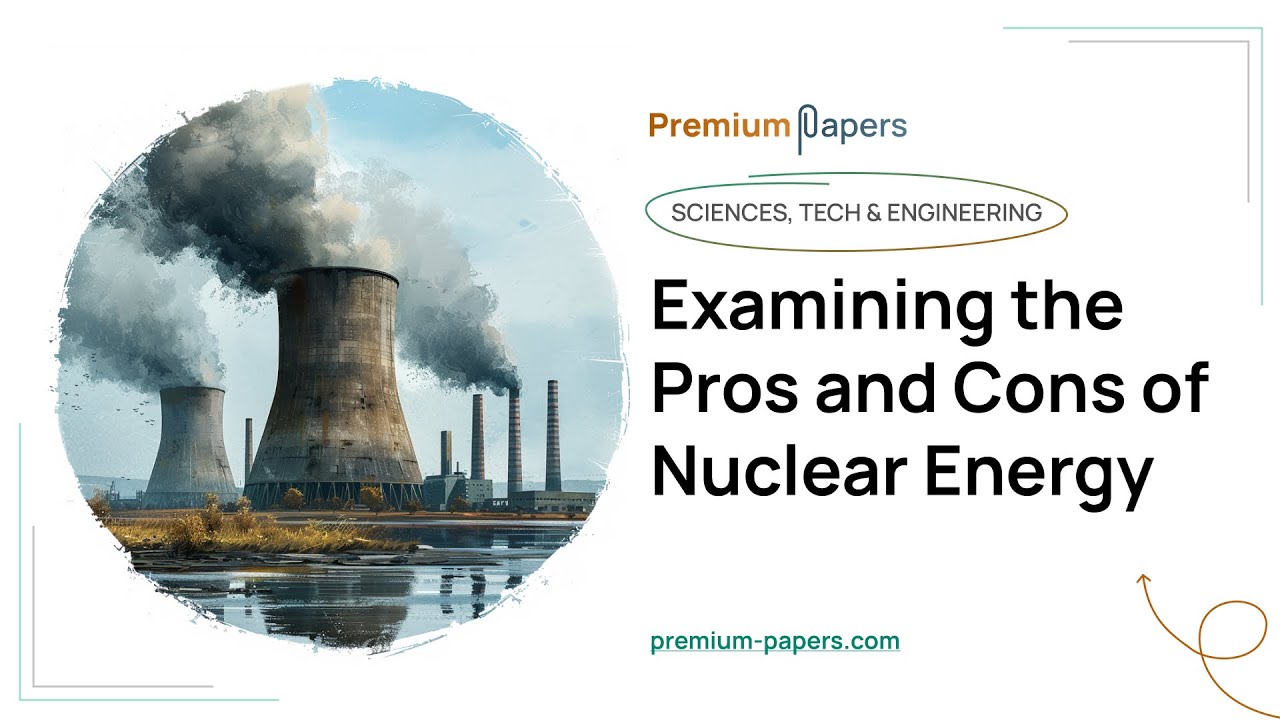 Examining the Pros and Cons of Nuclear Energy - Essay Example - YouTube
