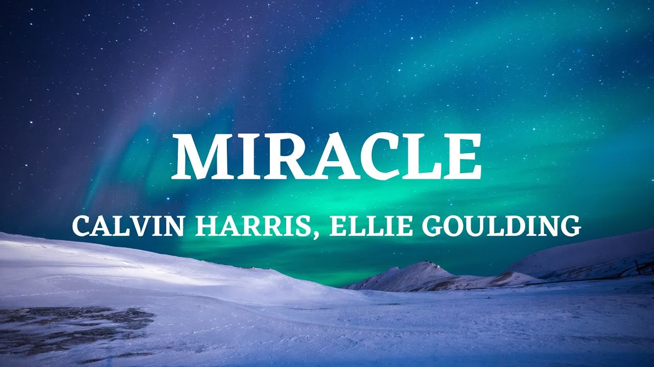 Miracle - Calvin Harris, Ellie Goulding (Lyrics Video) - YouTube