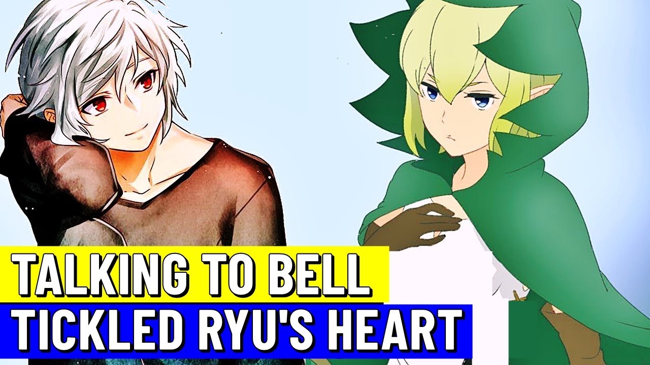 DANMACHI CUTS: RYU ADMITS TALKING TO BELL TICKLED HIS HEART, BELL AND ...