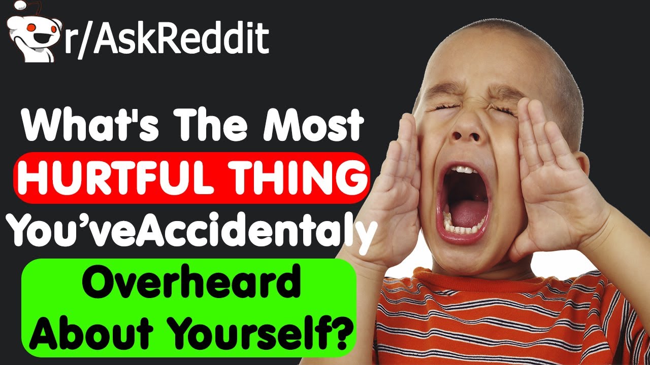Most Hurtful Thing You ve Accidentally Overheard About Yourself Reddit Podcast YouTube most-hurtful-thing-you-ve-accidentally-overheard-about-yourself-reddit-podcast-youtube
