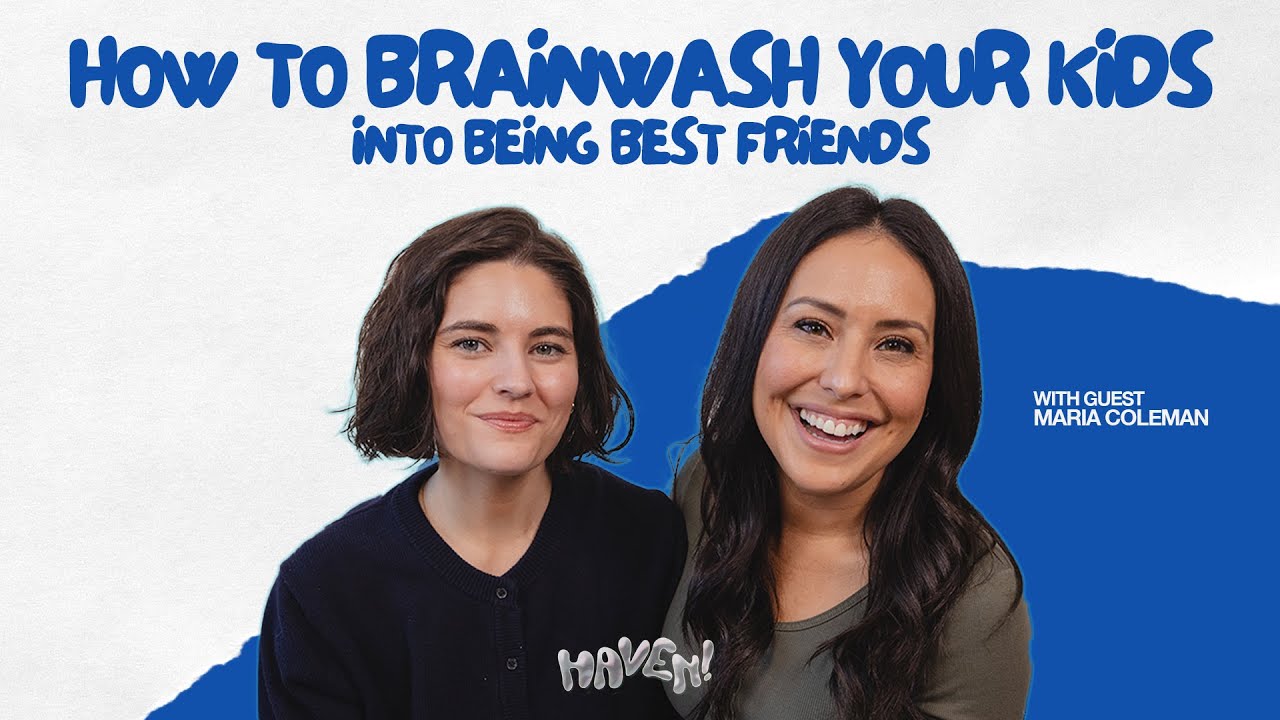 Brainwashing Your Kids Into Being Best Friends? - Haven! Podcast with ...