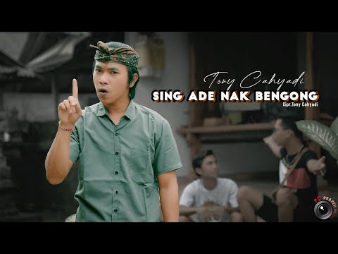 SING ADE NAK BENGONG || TONY CAHYADI ( Official Musik Video )
