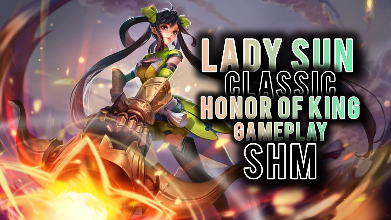 LADY SUN classic Honor of King SHM GAMEPLAY - YouTube