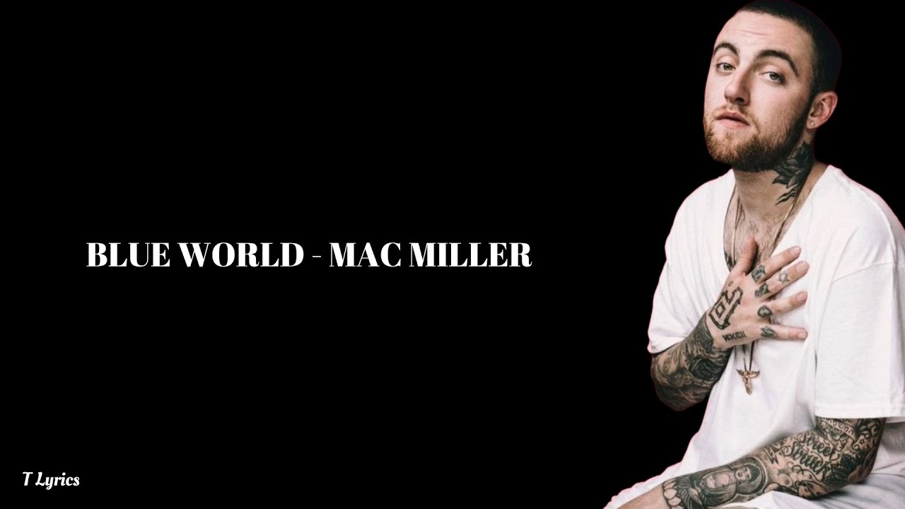 Blue World - Mac Miller (lyrics) - YouTube
