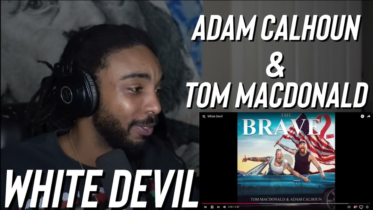 Tom Macdonald X Adam Calhoun - WHITE DEVIL (REACTION) - YouTube