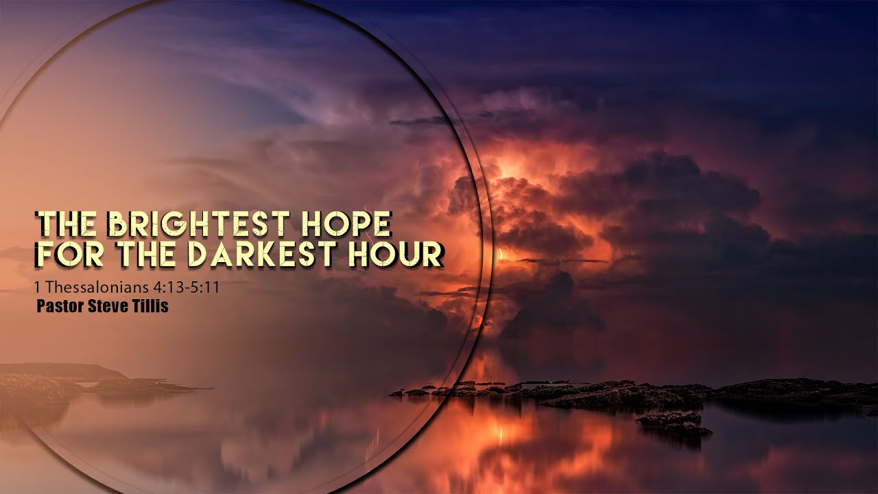 Brightest Hope For The Darkest Hour - Pastor Steve Tillis - YouTube