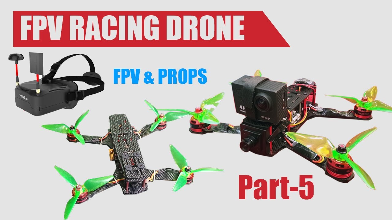 How to build FPV RACING DRONE Part5|FPV & Props|DiyDot3d Tech - YouTube