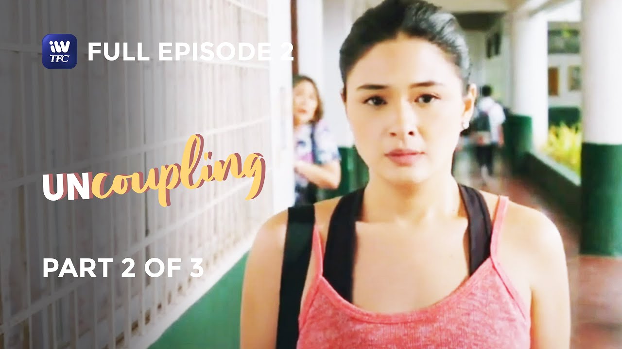 Uncoupling | Episode 2 | Part 3 of 3 | IWantTFC Originals Playback ...