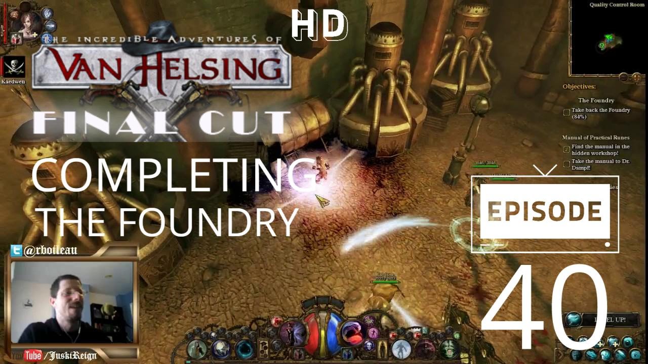 The Incredible Adventures Of Van Helsing Final Cut Completing The Foundry Youtube