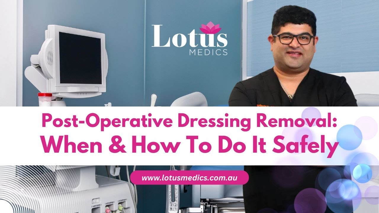 Post-Operative Dressing Removal: When & How To Do It Safely - Guidance ...