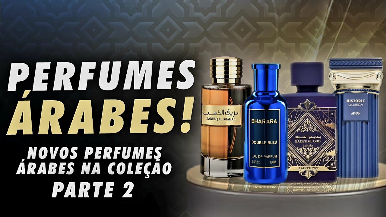 [UNBOXING] PERFUMES ÁRABES que fazem o MAIOR SUCESSO // PARTE 2 - YouTube