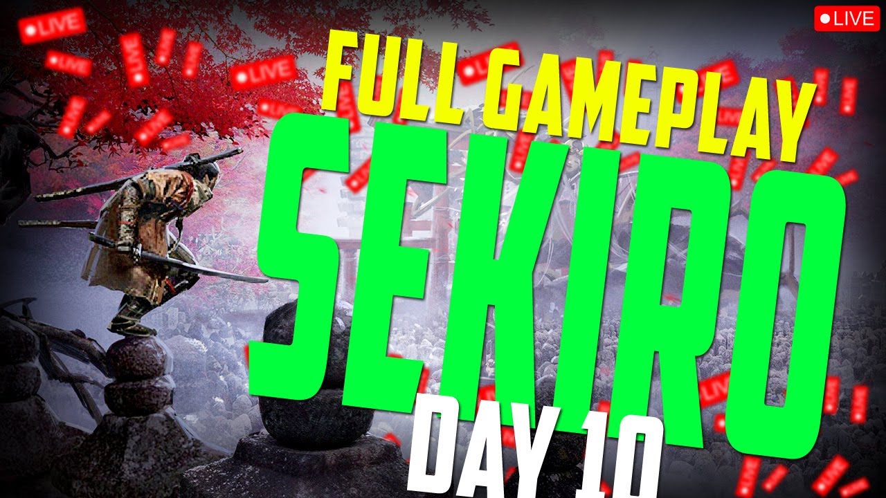 Sekiro: Shadows Die Twice - Full Gameplay Walkthrough | Day 10 ...