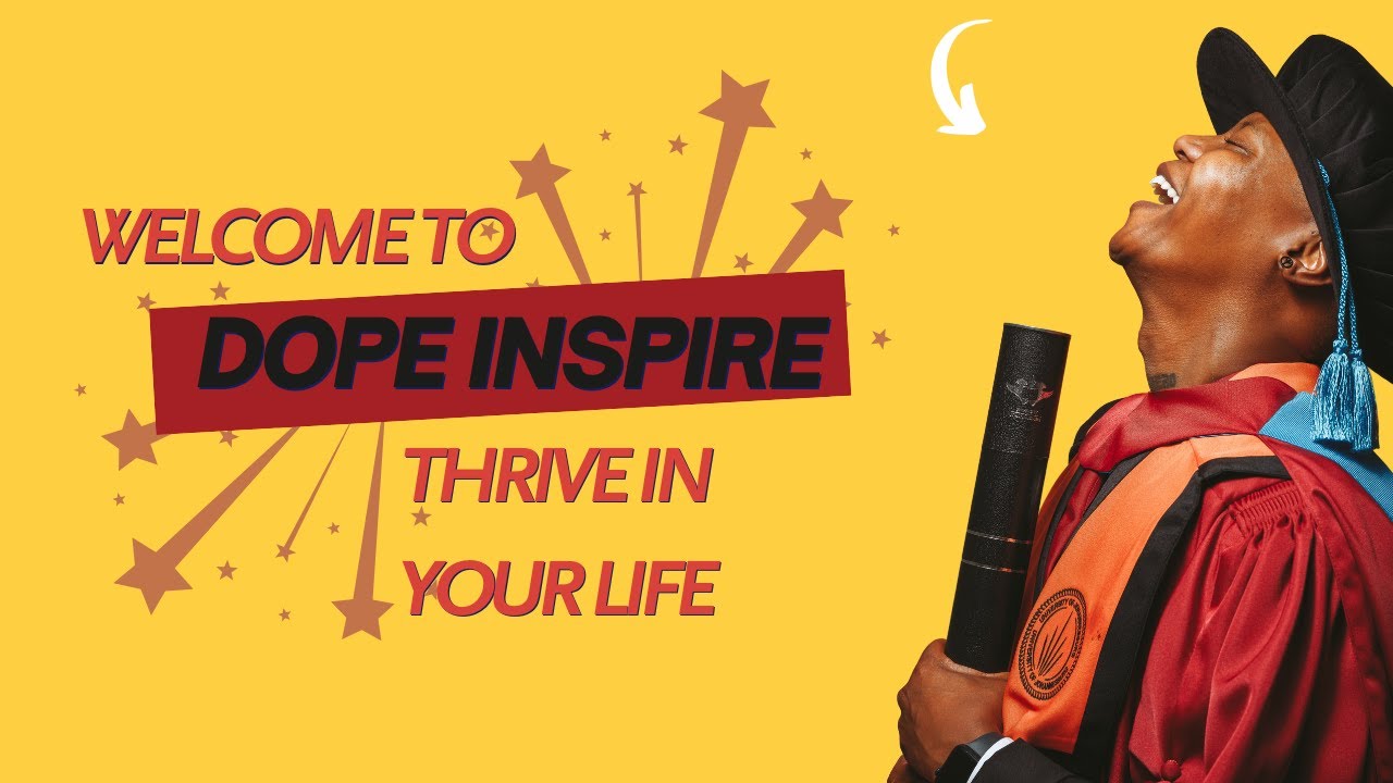 Welcome to Dope Inspire!: How to thrive in your life - YouTube