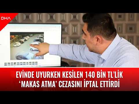 Evinde uyurken kesildiğini belirttiği 140 bin TL’lik ‘makas atma’ cezasını iptal ettirdi