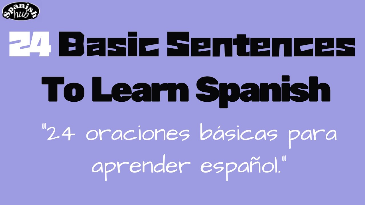 24 Basic Sentences To Learn Spanish With English Translation - YouTube