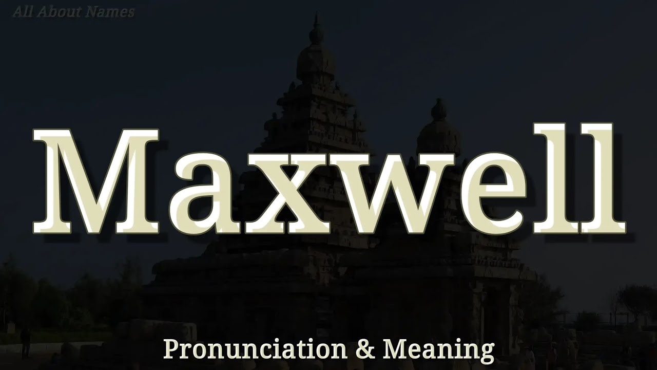 Maxwell - Pronunciation and Meaning - YouTube