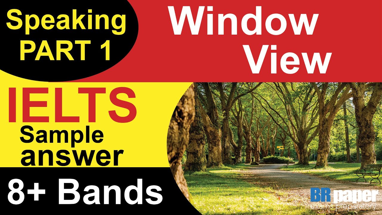 Topic - Window View |IELTS Speaking Part 1 Band 8 Sample Question ...
