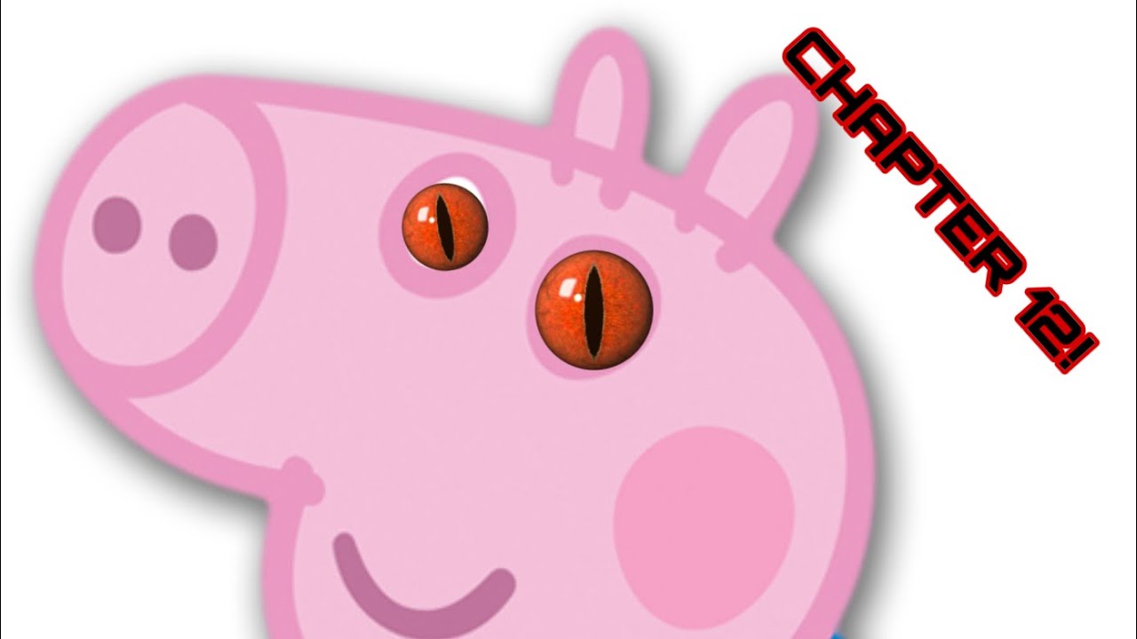 CHAPTER 12 GEORGE PIG?!!?!! - YouTube