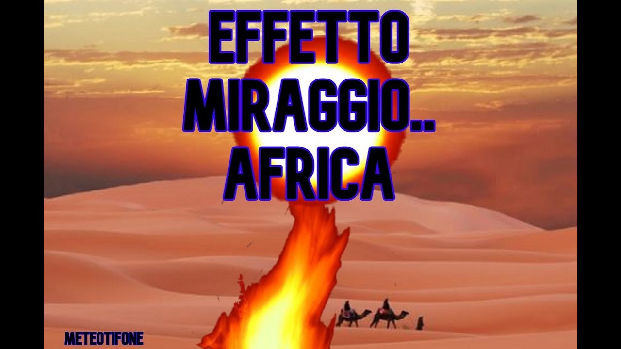 EFFETTO MIRAGGIO, AFRICA - YouTube
