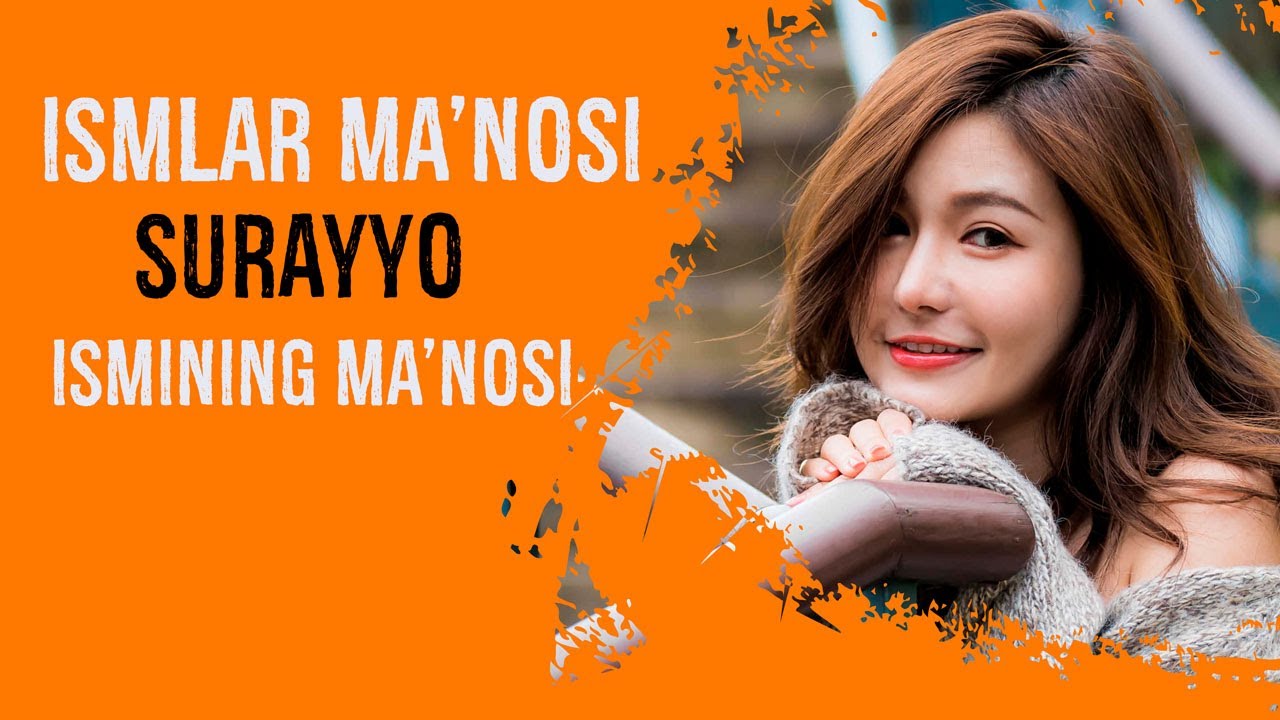 Ismlar Ma'nosi Surayyo Ismining manosi - YouTube