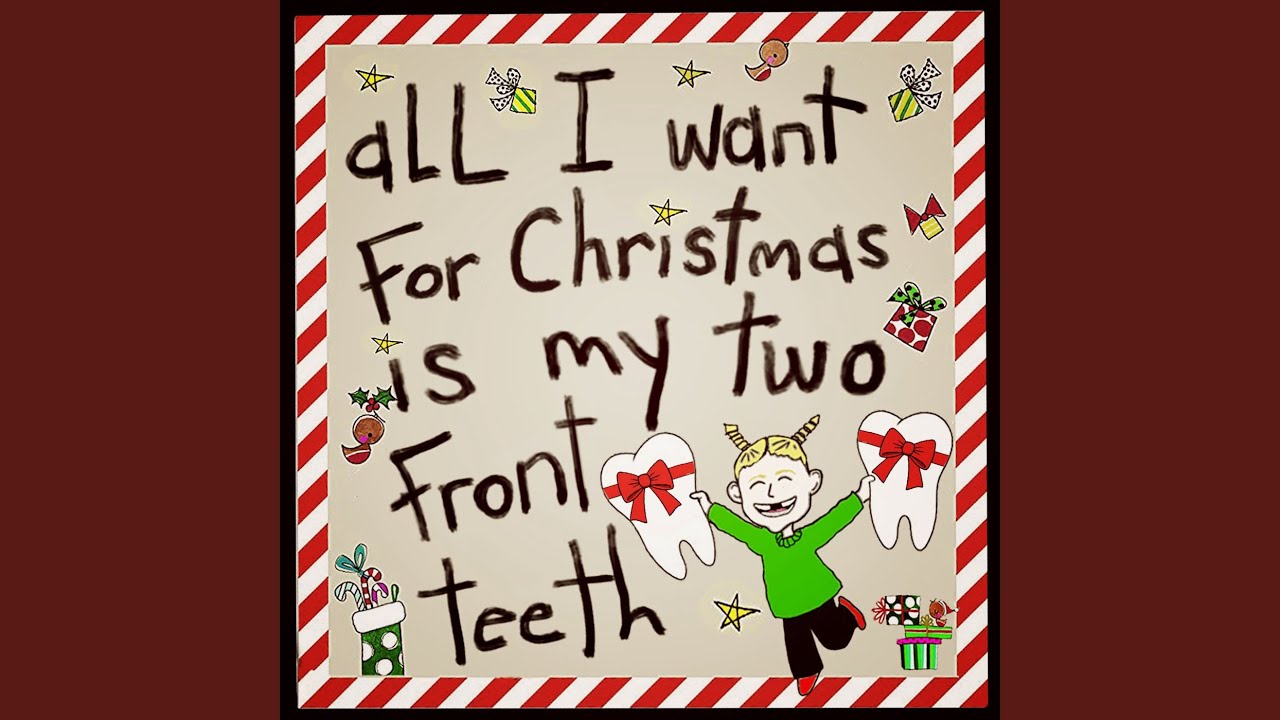 All I Want for Christmas Is My Two Front Teeth - YouTube