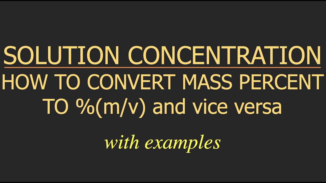 HOW TO CONVERT MASS PERCENT TO %(m/v) AND VICE VERSA? | WITH EXAMPLES ...
