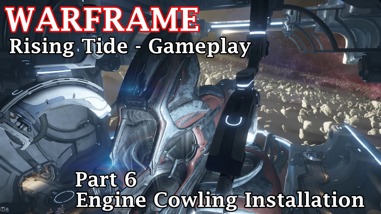 Warframe | Rising Tide Part 6 Engine Cowling Installation - YouTube