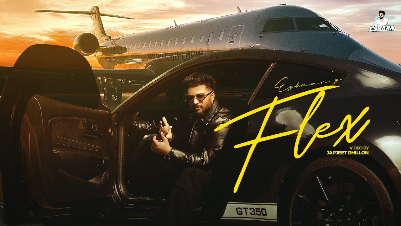 FLEX (OFFICIAL MUSIC VIDEO) ESHAAN | THE JUNIOR | LATEST PUNJABI SONG ...