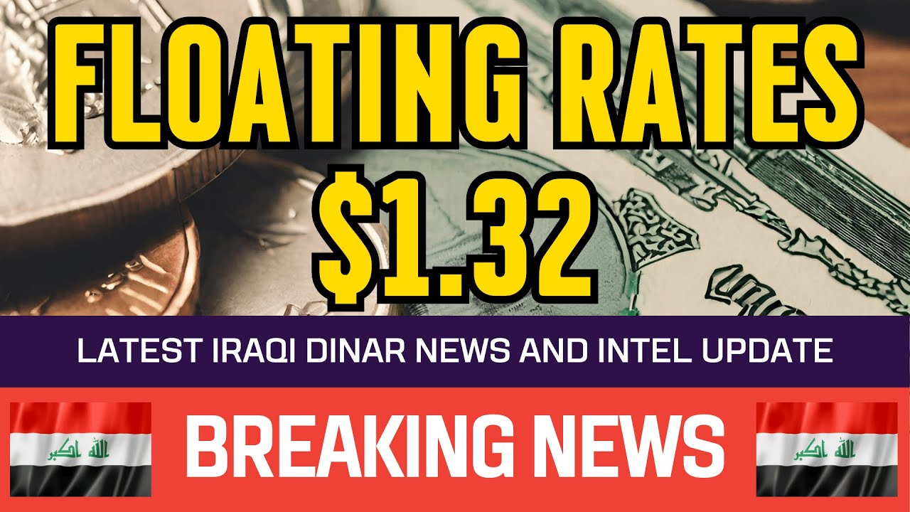 🔥 Iraqi Dinar 🔥 Floating Rates $1.32🔥 Guru Updates News Currency Value ...