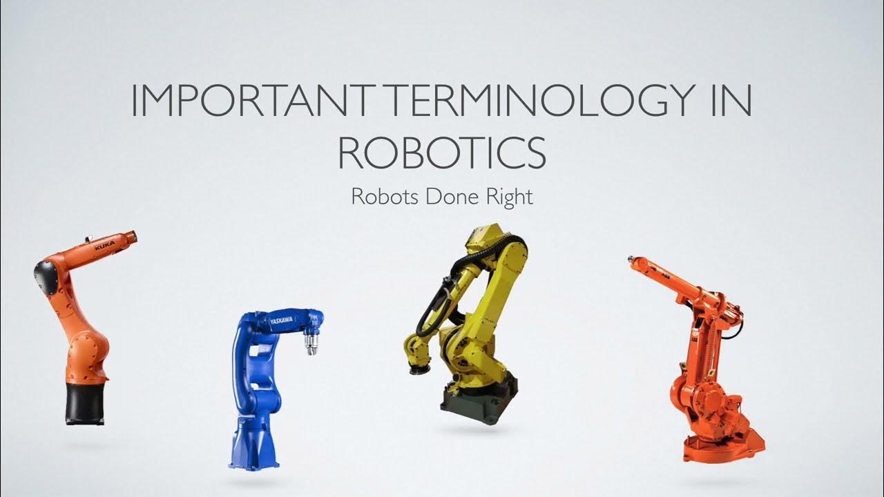 Important Terminology in Robotics - Robots Done Right - YouTube