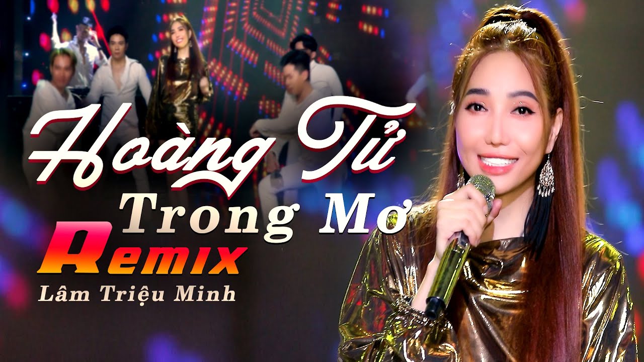 Hoàng Tử Trong Mơ Remix Lâm Triệu Minh Nhạc Remix Hay Nhất 2021