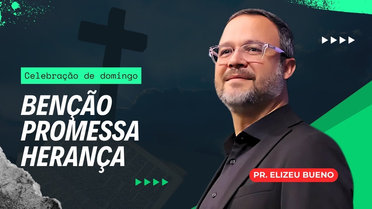 Benção/Promessa/Herança - Pastor Elizeu Bueno - 316 Airport Church ...