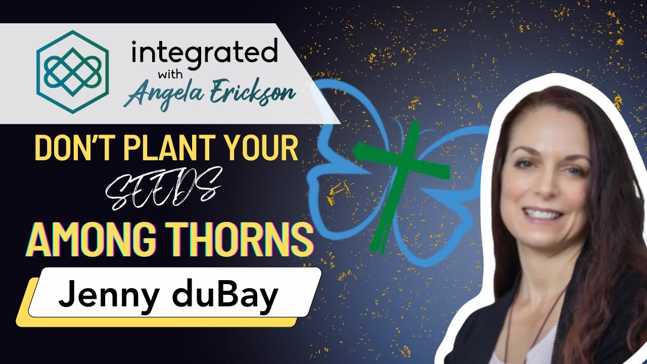 Don't Plant Your Seeds Among Thorns with Jenny duBay - YouTube