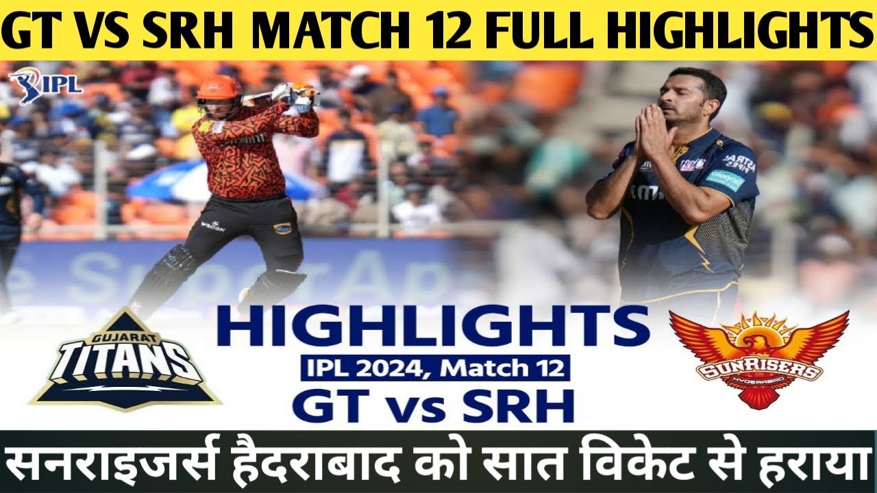 GT vs SRH 12th IPL Match Full HIGHLIGHTS || GT VS SRH HIGHLIGHTS ...